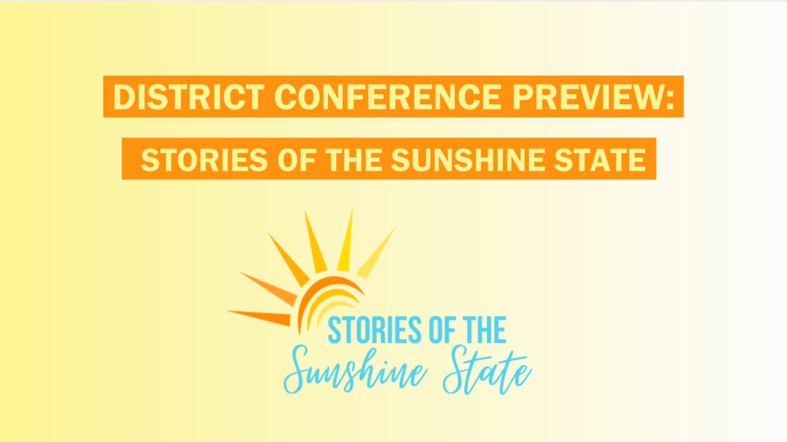 District Conference Preview- Stories of the Sunshine State (University ...