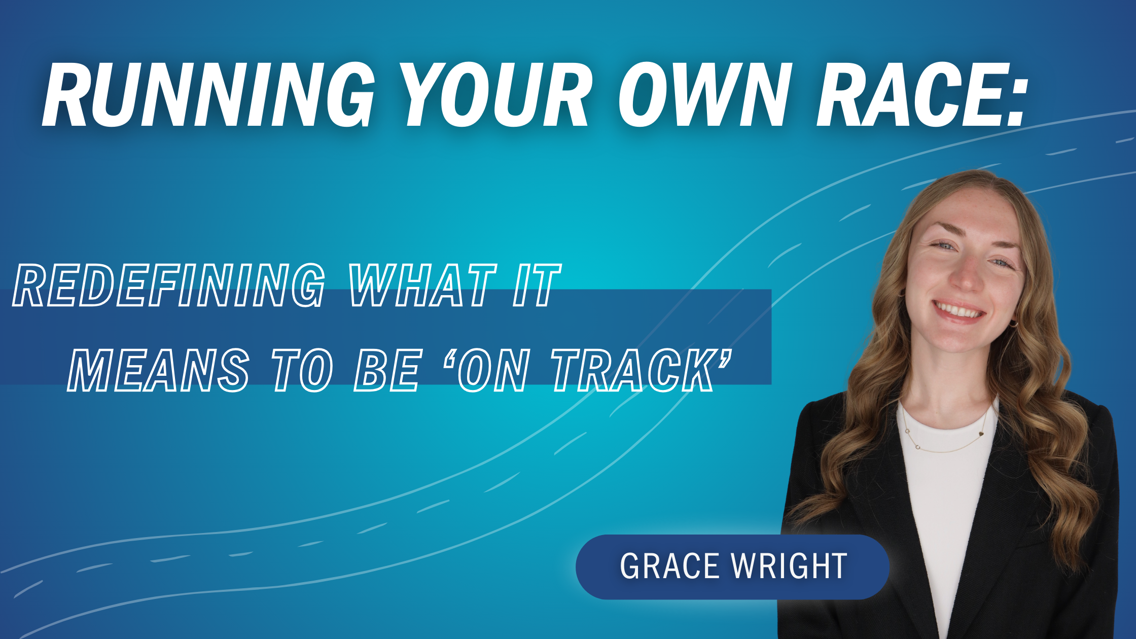 Running Your Own Race: Redefining What It Means To Be ‘On Track ...