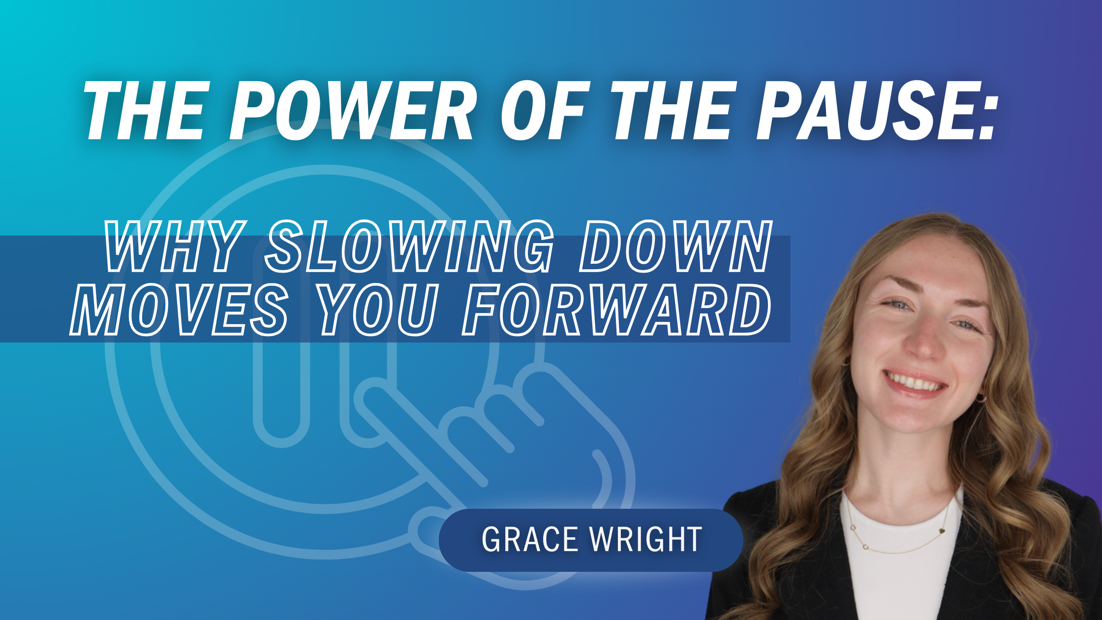 The Power of the Pause: Why Slowing Down Moves You Forward - Progressions
